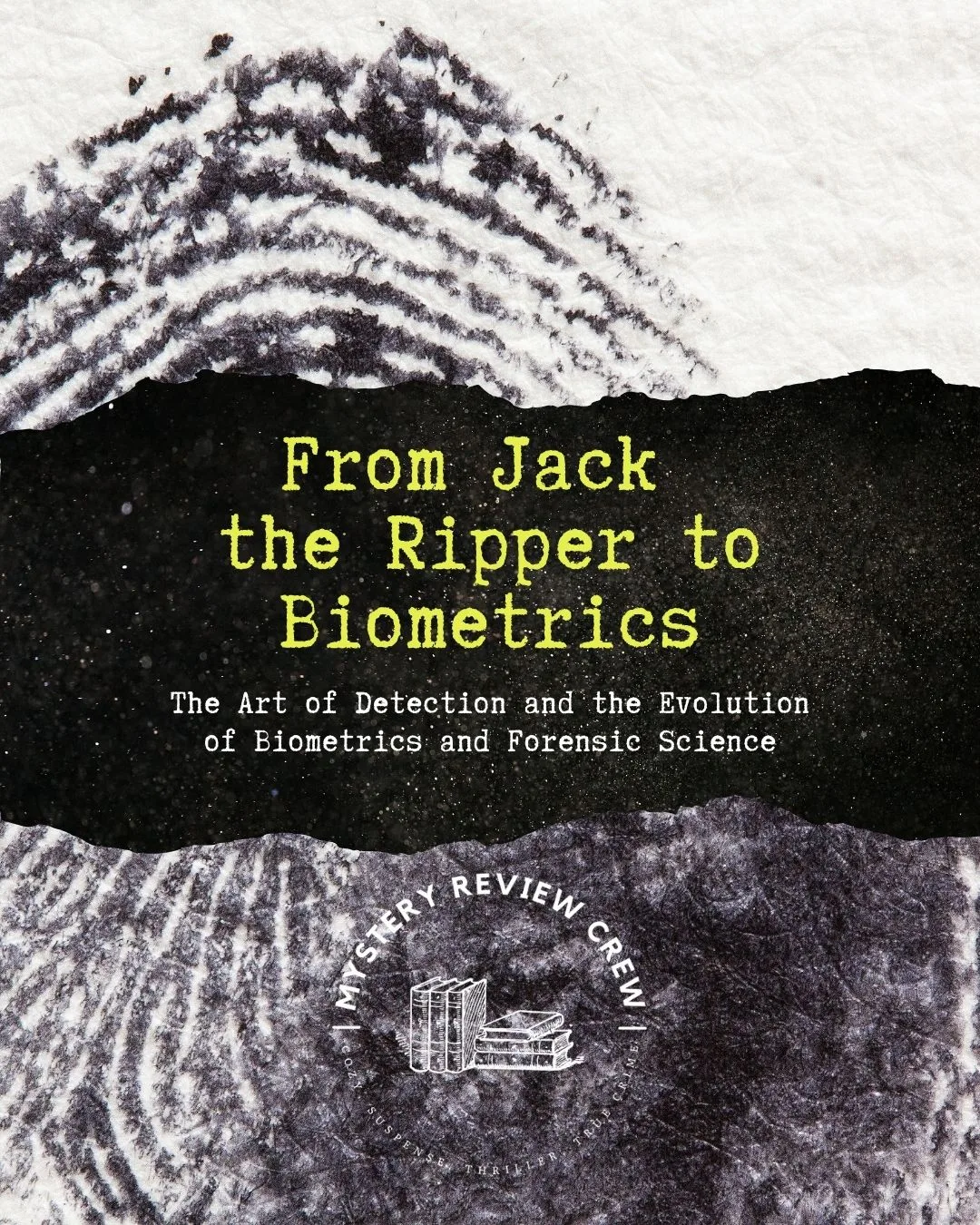 From Jack the Ripper to Biometrics: The Evolution of Forensic Science ...